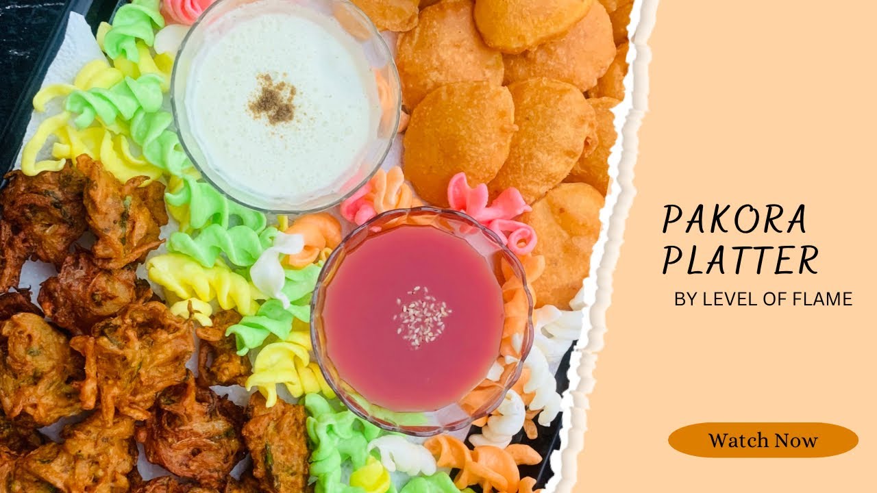 PAKODA PLATTER recipe by | LEVEL OF FLAME - YouTube