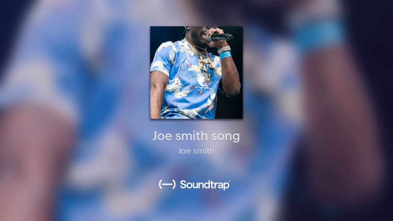 Joe smith song - YouTube