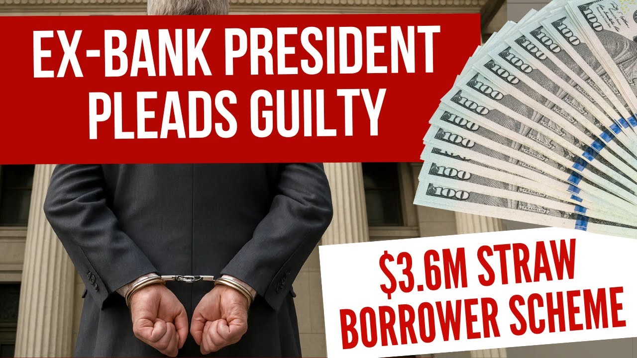 Ex-Bank President Pleads Guilty to $3.6M Straw Borrower Fraud Scheme ...
