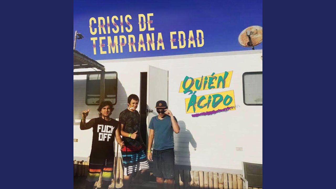 Crisis de Temprana Edad - ¿Quién Ácido?: Song Lyrics, Music Videos ...