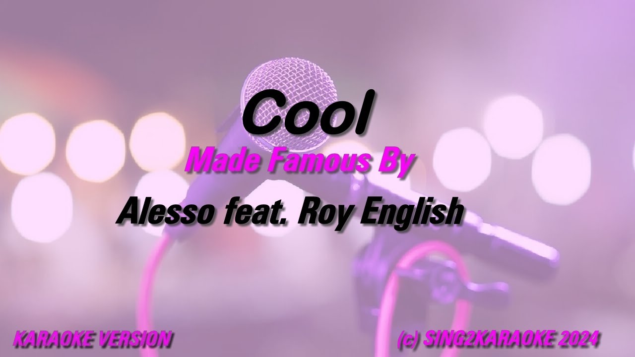 Alesso Feat Roy English Cool (Karaoke Version) Lyrics - YouTube