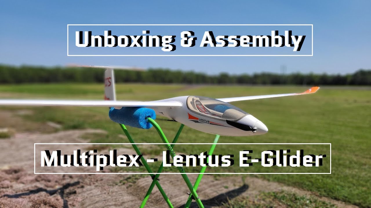 Multiplex Lentus E Glider - Unboxing and Assembly Walkthrough Guide ...