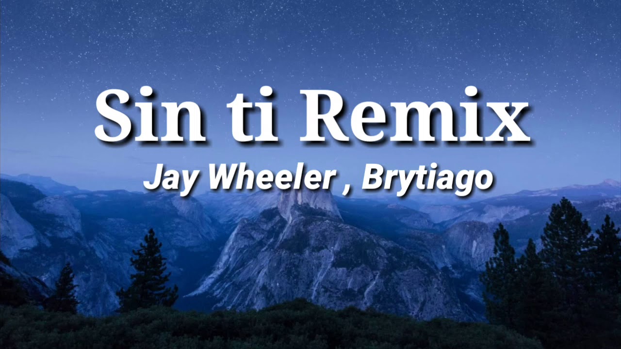 Sin Ti Remix -Jay Wheeler ft Bytriago (Letra-Lyrics) - YouTube