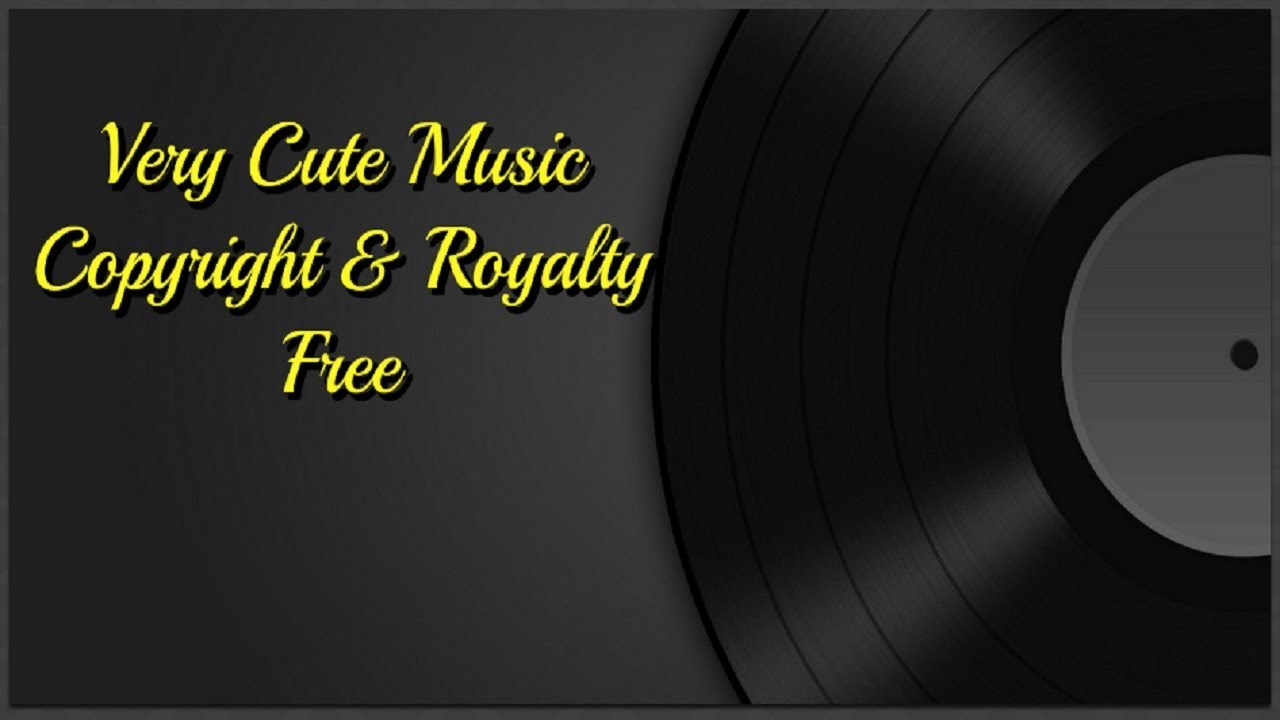 Cute Music : COPYRIGHT FREE MUSIC - ROYALTY FREE MUSIC FOR YOUR PROJECT ...