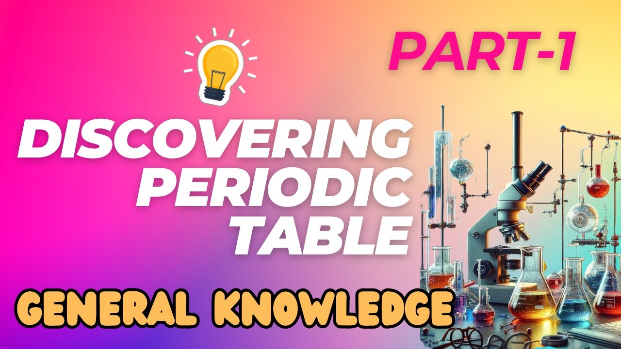 Discovering the periodic table Part1 | General Knowledge - YouTube