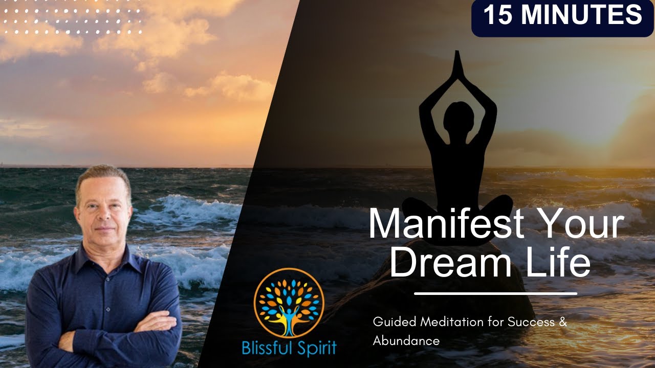 Manifest Your Dream Life in 15 Minutes: Dr. Joe Dispenza’s Guided ...