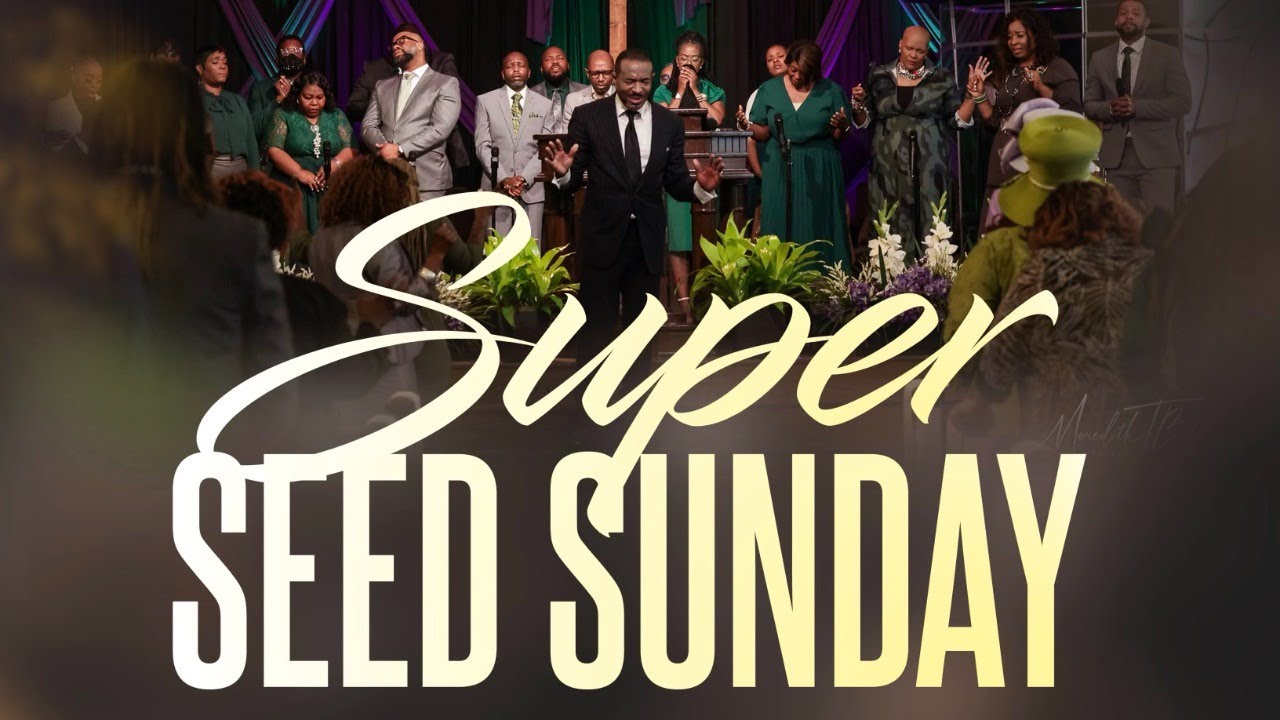 Super Seed Sunday Service: "God is About To Give Me What He Wants Me To ...
