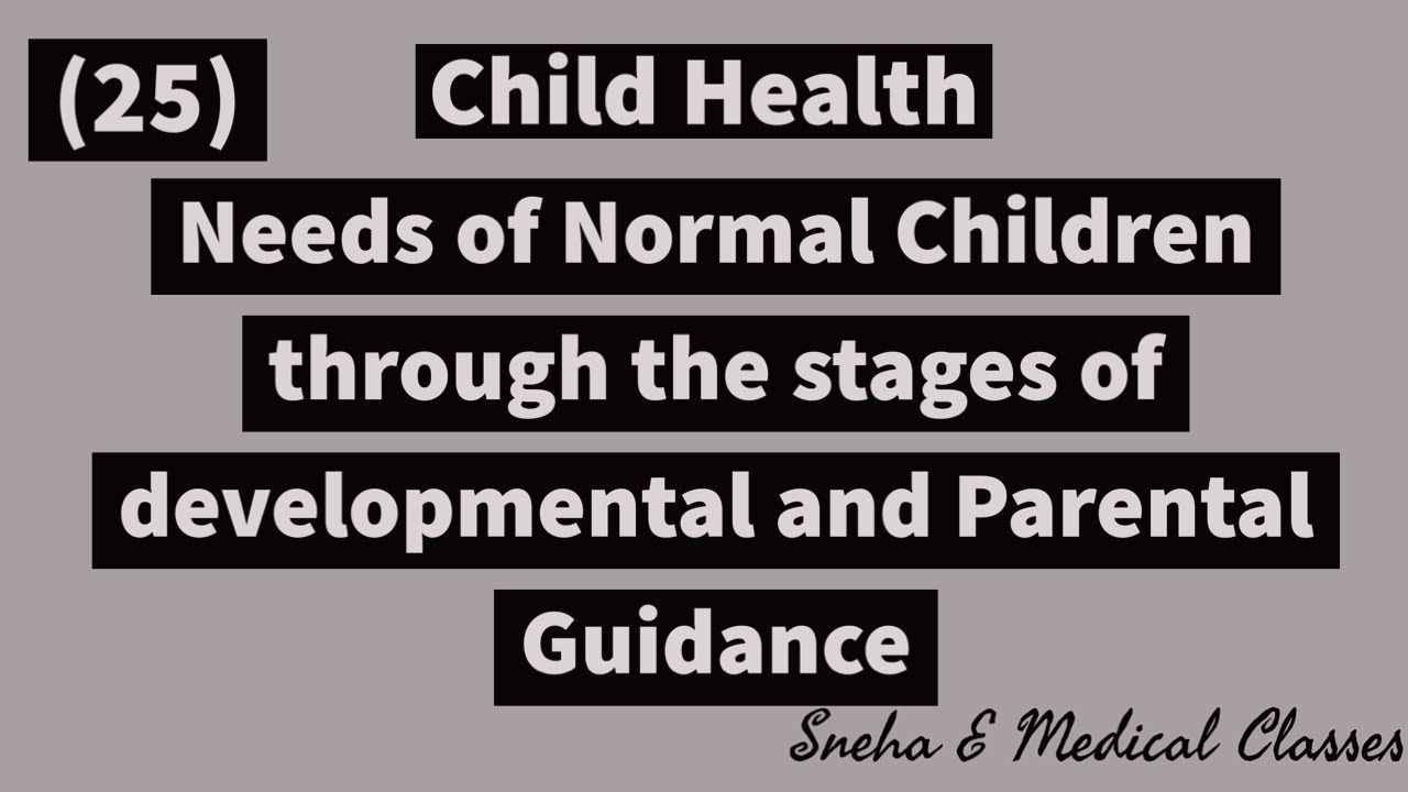 Needs of Normal Children through-the stages of developmental and ...