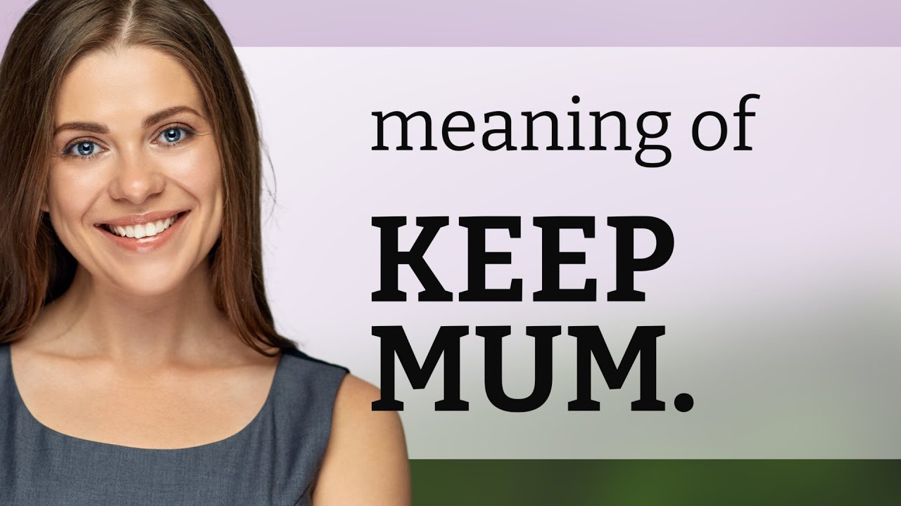 Unraveling the Mystery: Understanding "Keep Mum" - YouTube