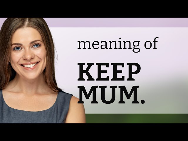 keep mum - Idiom of the Day - English - The Free Dictionary Language Forums