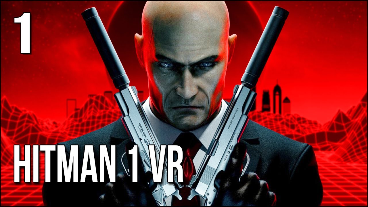 Hitman 1 VR | Part 1 | Let The Assassinations Begin, Agent Wolf! - YouTube