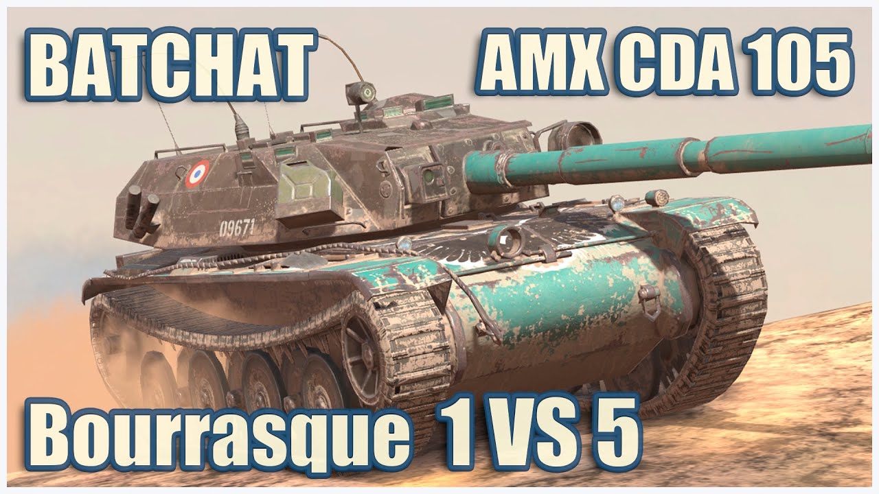 Bourrasque (1 vs 5), BatChat 25t & AMX CDA 105 • WoT Blitz Gameplay ...