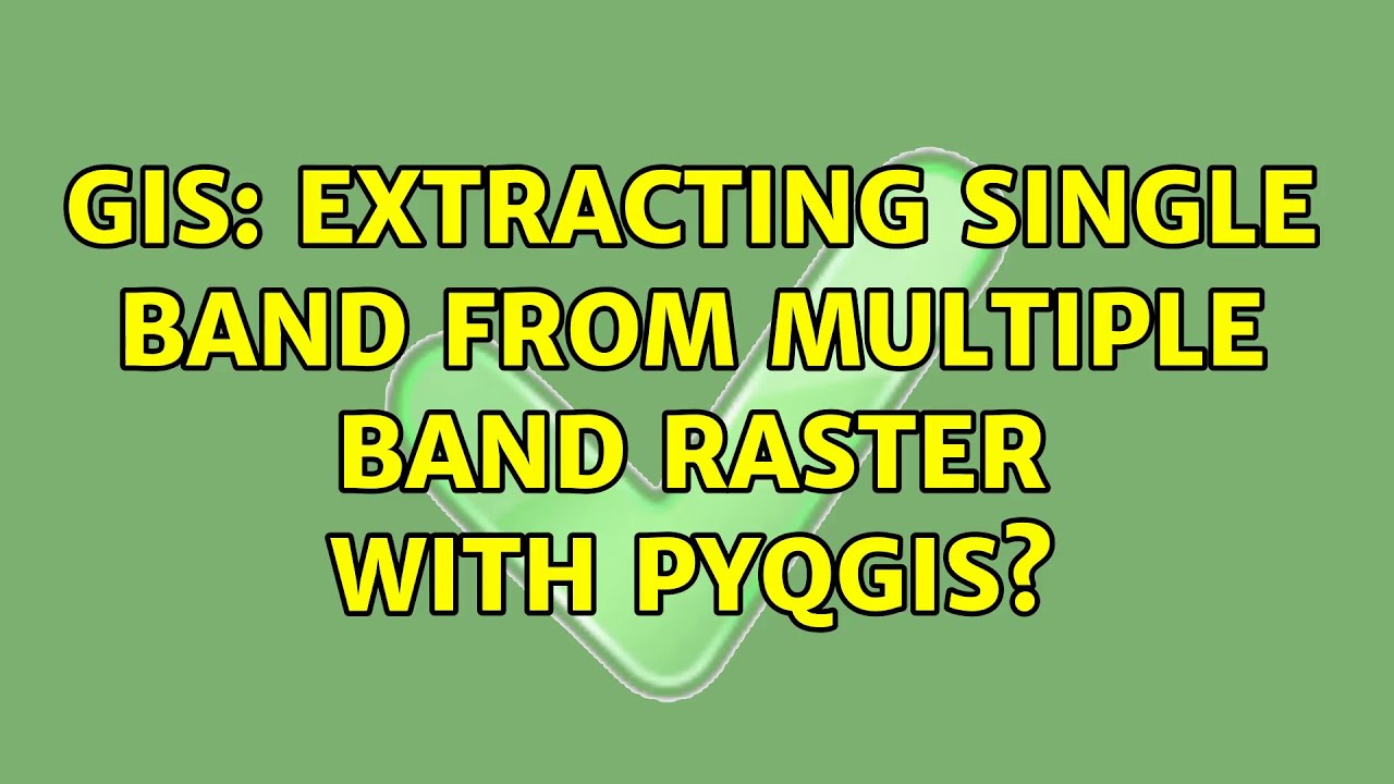GIS: Extracting single band from multiple band raster with PyQGIS ...