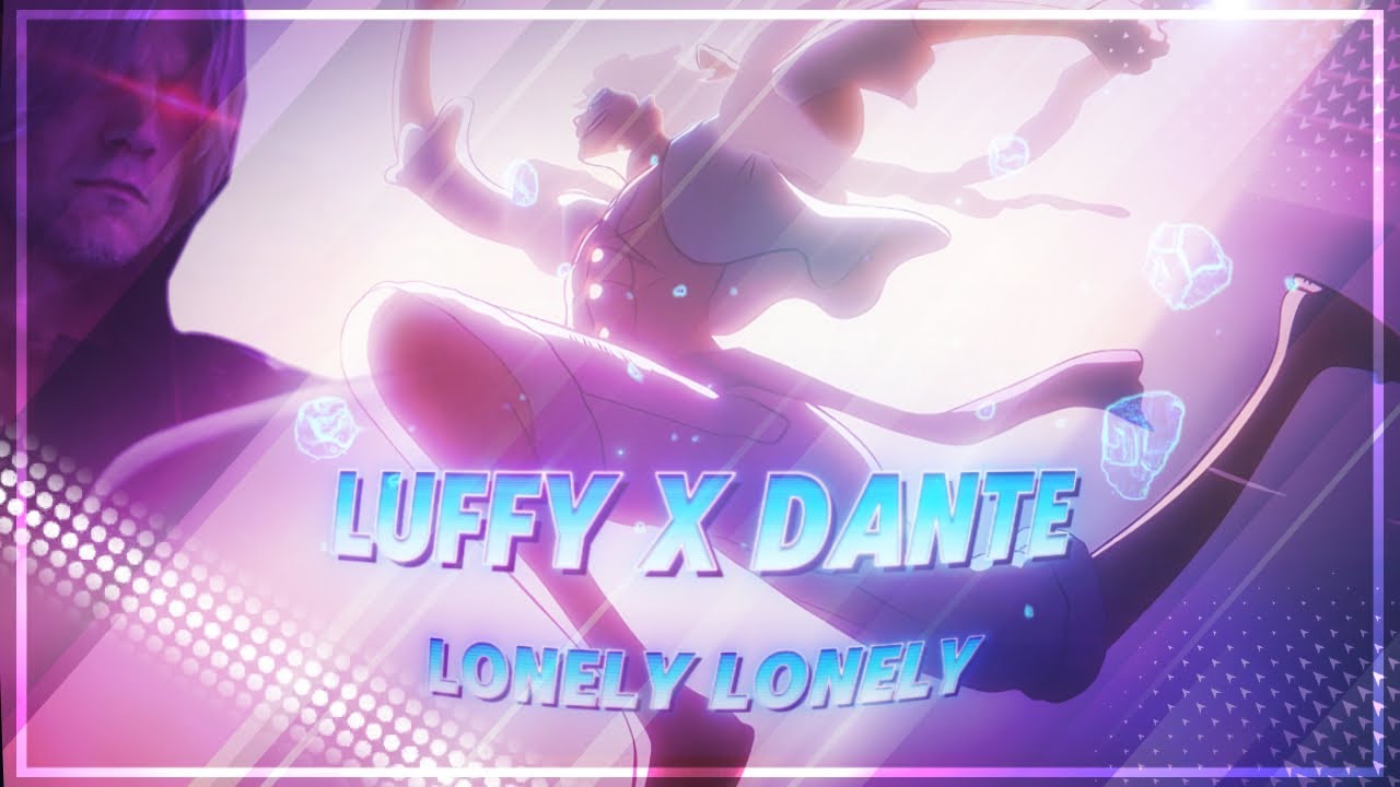 Vintage - Lonely Lonely ~ "Luffy" and "Dante" [Edit/AMV] 4k! #capcut ...