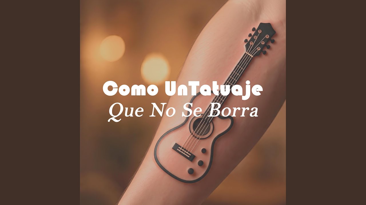 Como Un Tatuaje Que No Se Borra - YouTube