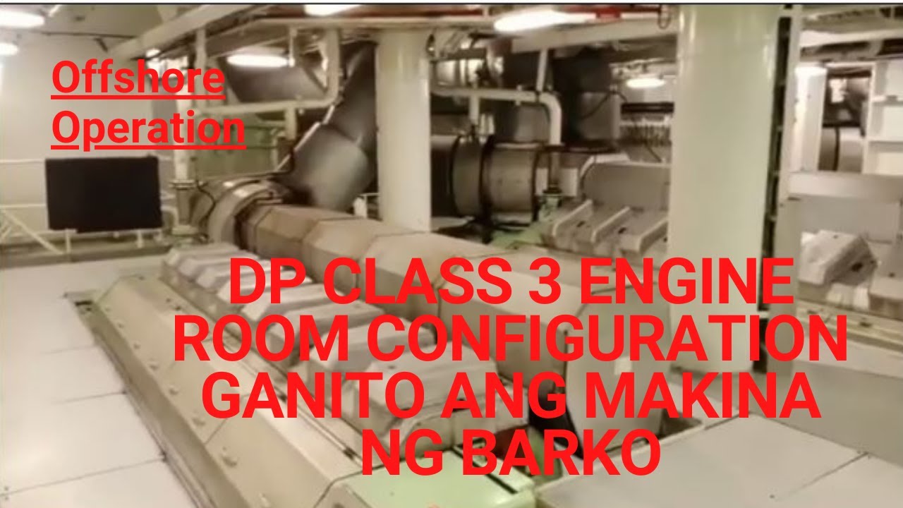 DP CLASS 3 ENGINE ROOM CONFIGURATION (GANITO ANG MAKINA NG BARKO) VIDEO ...