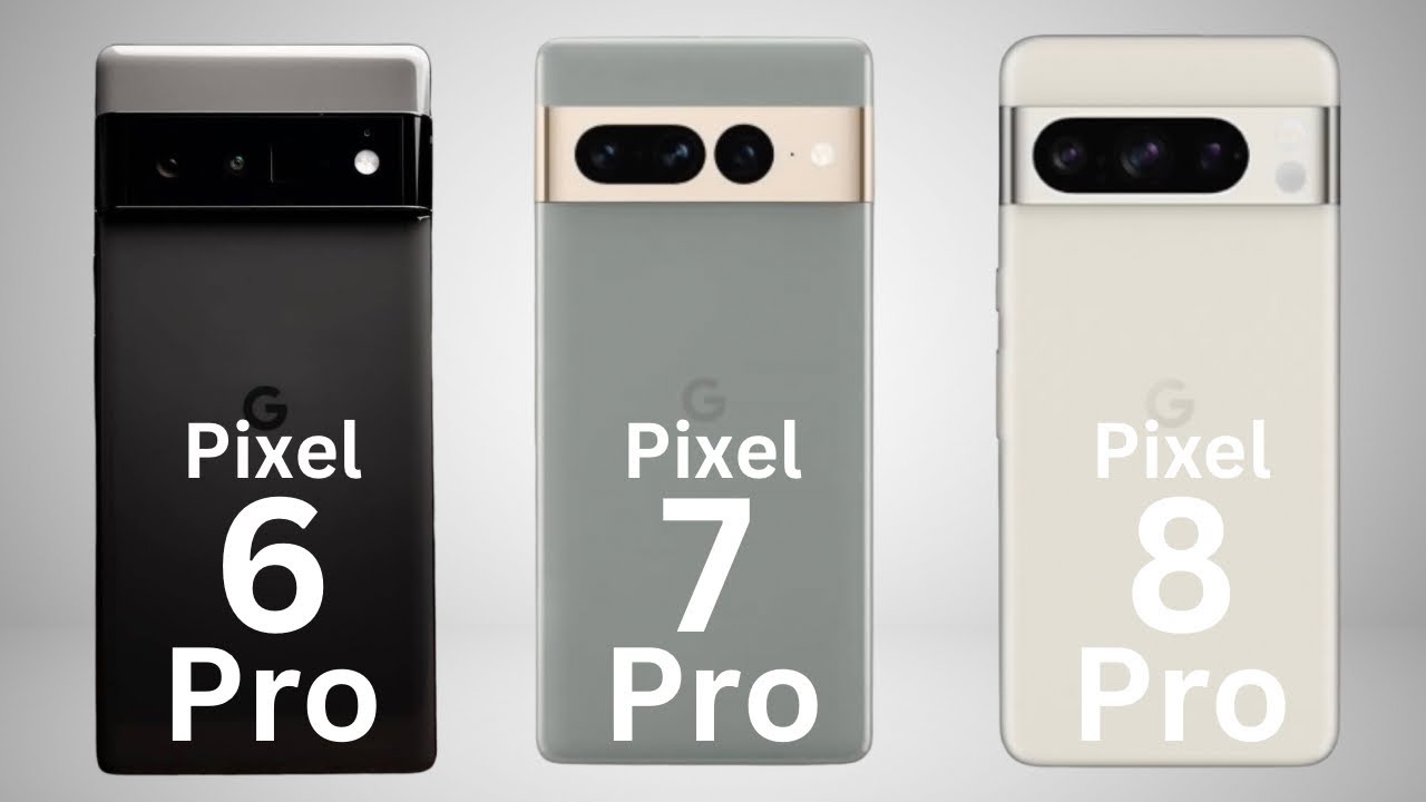 Google Pixel 8 Pro vs Pixel 7 Pro vs Pixel 6 Pro - YouTube