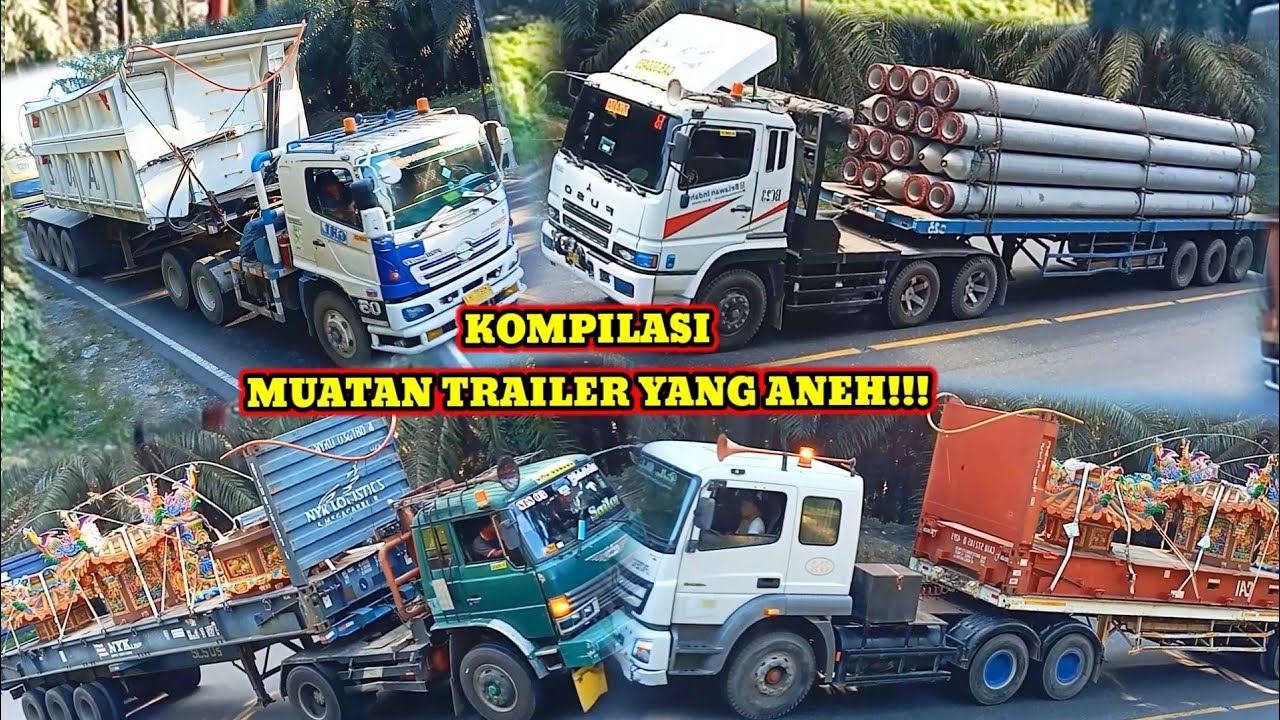 KOMPILASI!!! TRAILER MUATAN YANG BERBAGAI MACAM JENIS HINGGA KEHABISAN ...