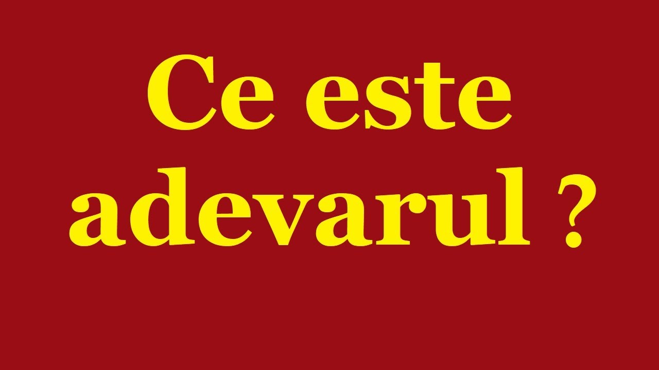 Adevăr.Ce este adevarul.Tipuri de adevar.Importanta adevarului.Eseu ...