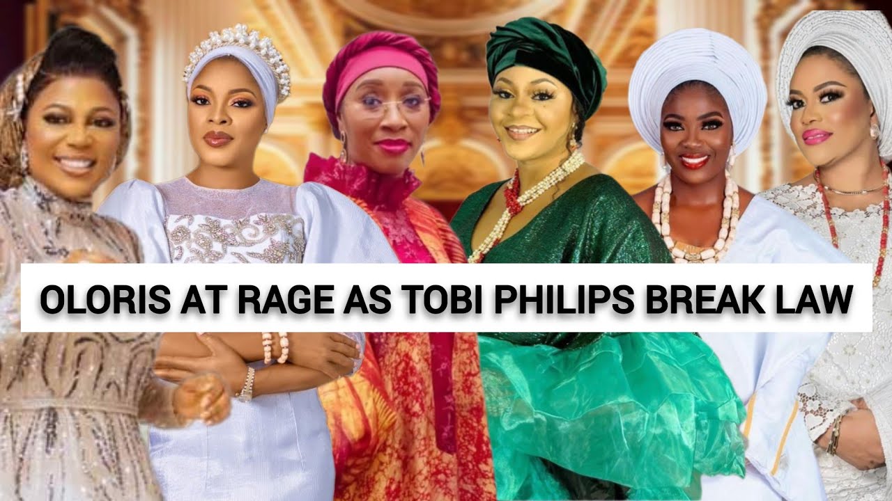 OLORIS ANGRY AS TOBI PHILIPS BREAKS LAWS GUIDING OLORIS IN ILE IFE ...