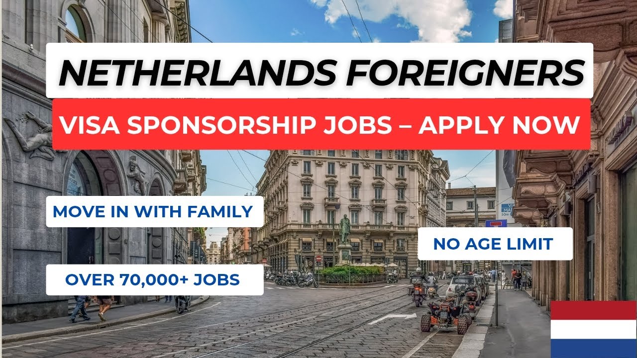Netherlands Sponsorship Jobs 2025 | Work Visa Guide l Hiring Companies ...