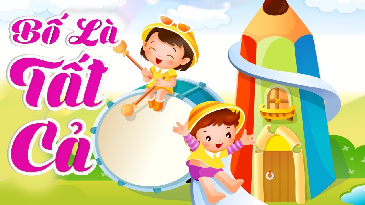 Nhạc Thiếu Nhi Sôi Động Hay Nhất - Bố Là Tất Cả - Cho Con - Ba Ngọn Nến ...