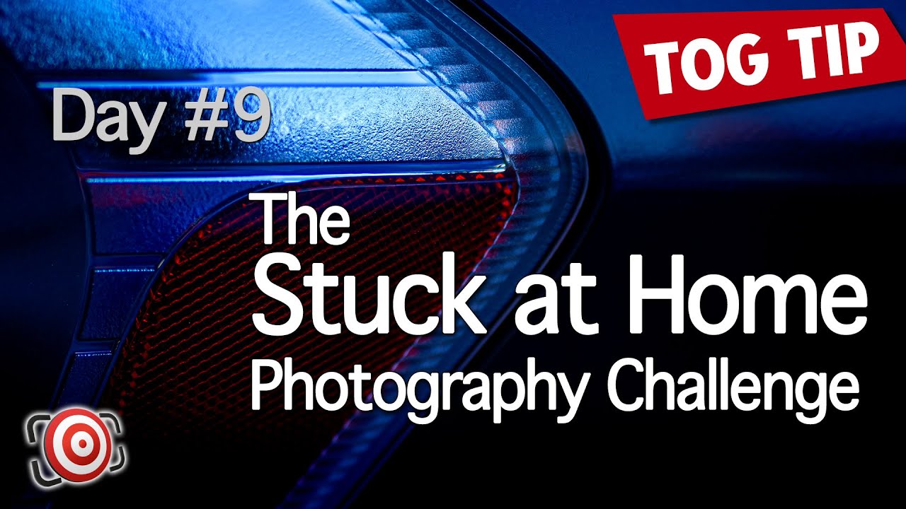 The STUCK at HOME Photography Challenge - Day 9 - Photography Tips ...