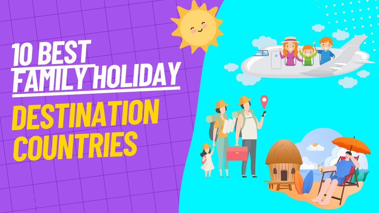 10 Best Family Holiday Destination Countries familytravel familytrip 10-best-family-holiday-destination-countries-familytravel-familytrip