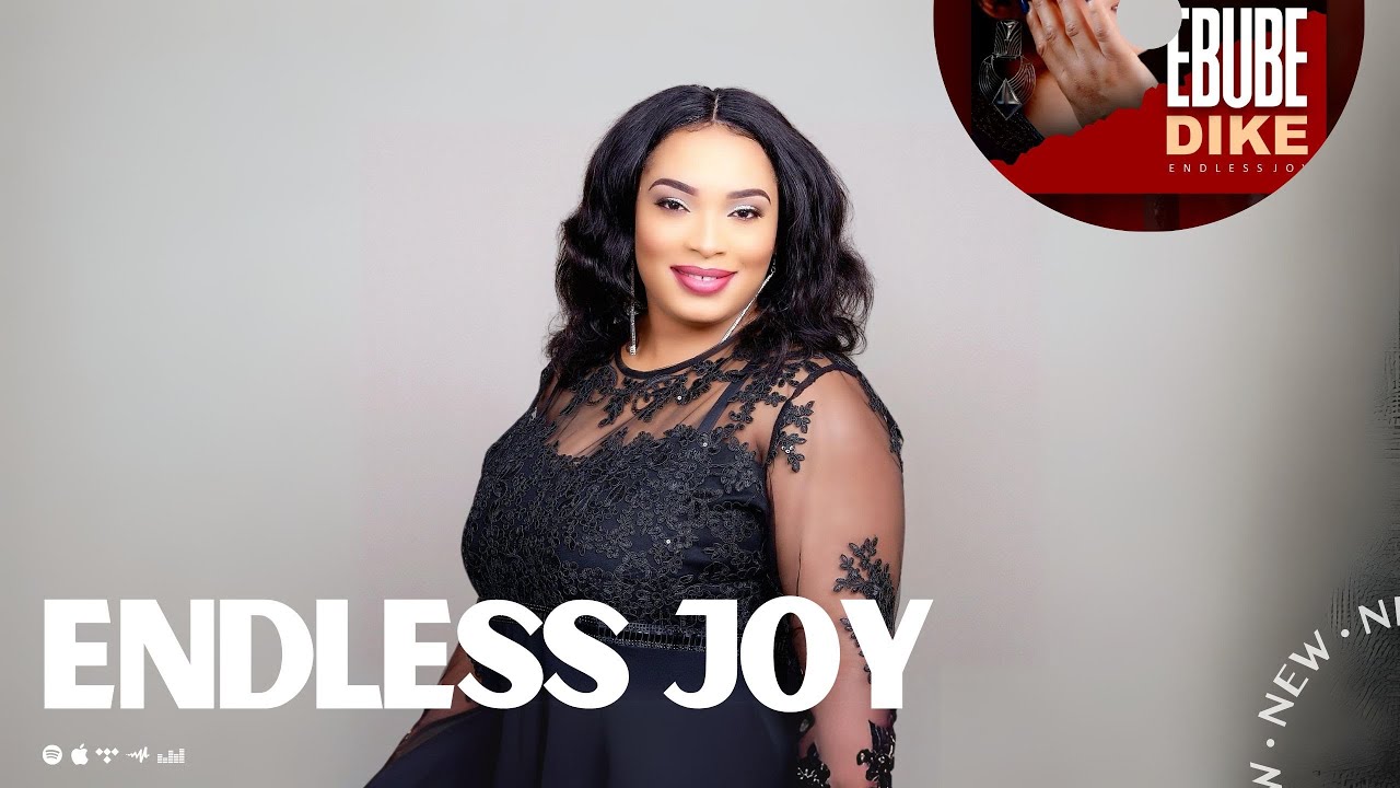 Endless Joy - EBUBEDIKE (Official Music Video) - YouTube