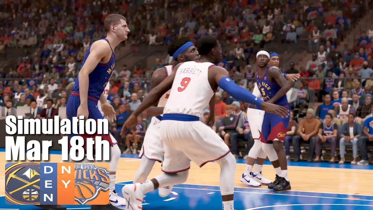 【NBA】Mar 18th Simulation｜Denver Nuggets vs New York Knicks｜NBA 2K23 ...