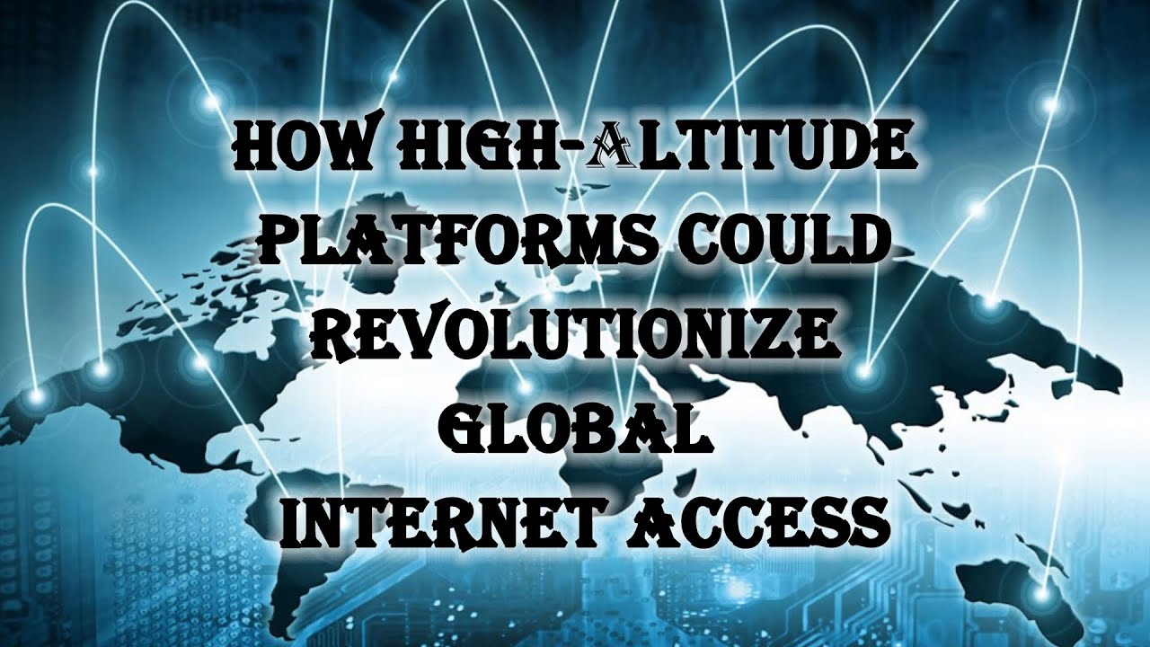 How High-Altitude Platforms Could Revolutionize Global Internet Access ...