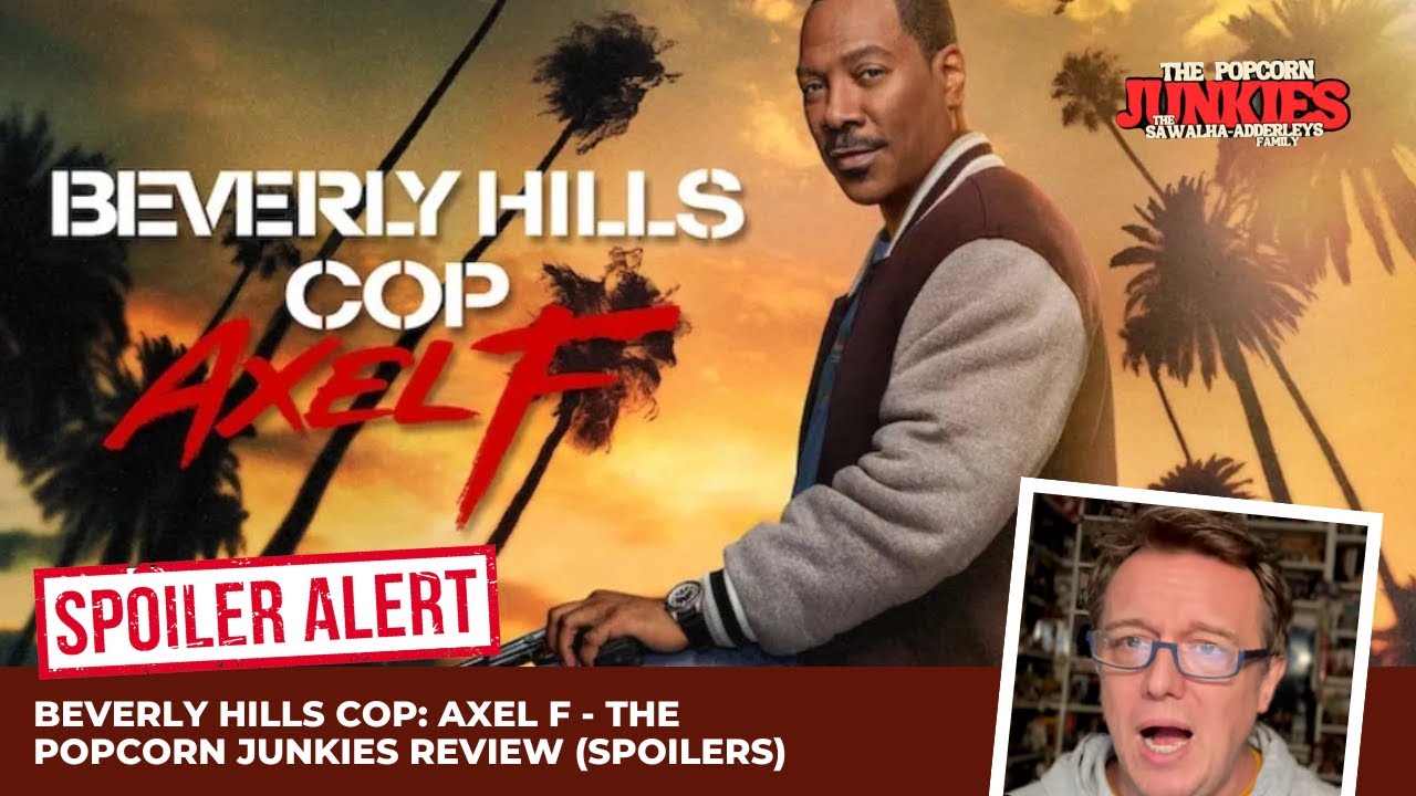 BEVERLY HILLS COP: AXEL F - The Popcorn Junkies Review (SPOILERS) - YouTube