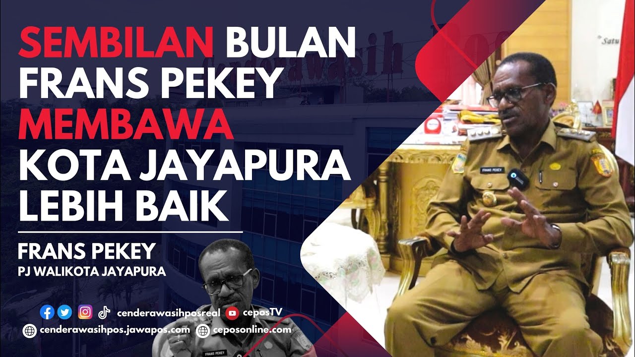 SEMBILAN BULAN FRANS PEKEY MEMBAWA KOTA JAYAPURA LEBIH BAIK (EPS.2 ...