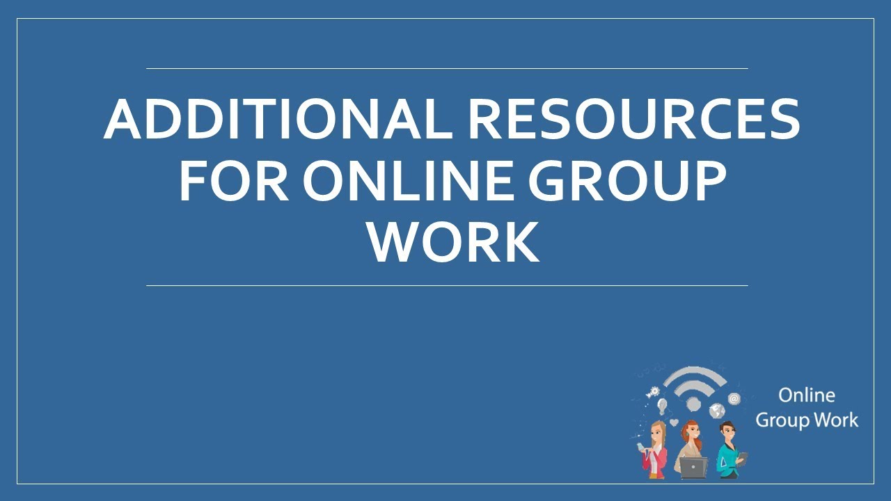Additional Resources for Online Group Work - YouTube