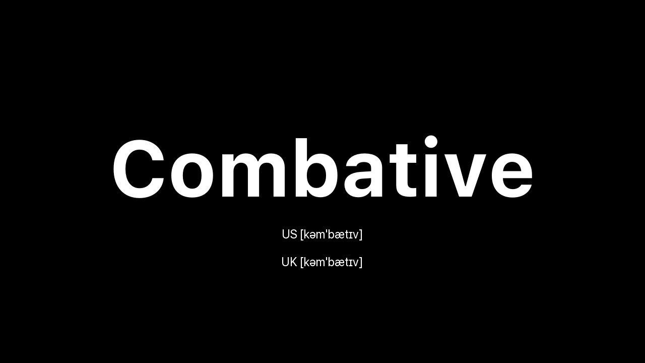 How to Pronounce Combative: 🇺🇸 American English vs. 🇬🇧 British English ...