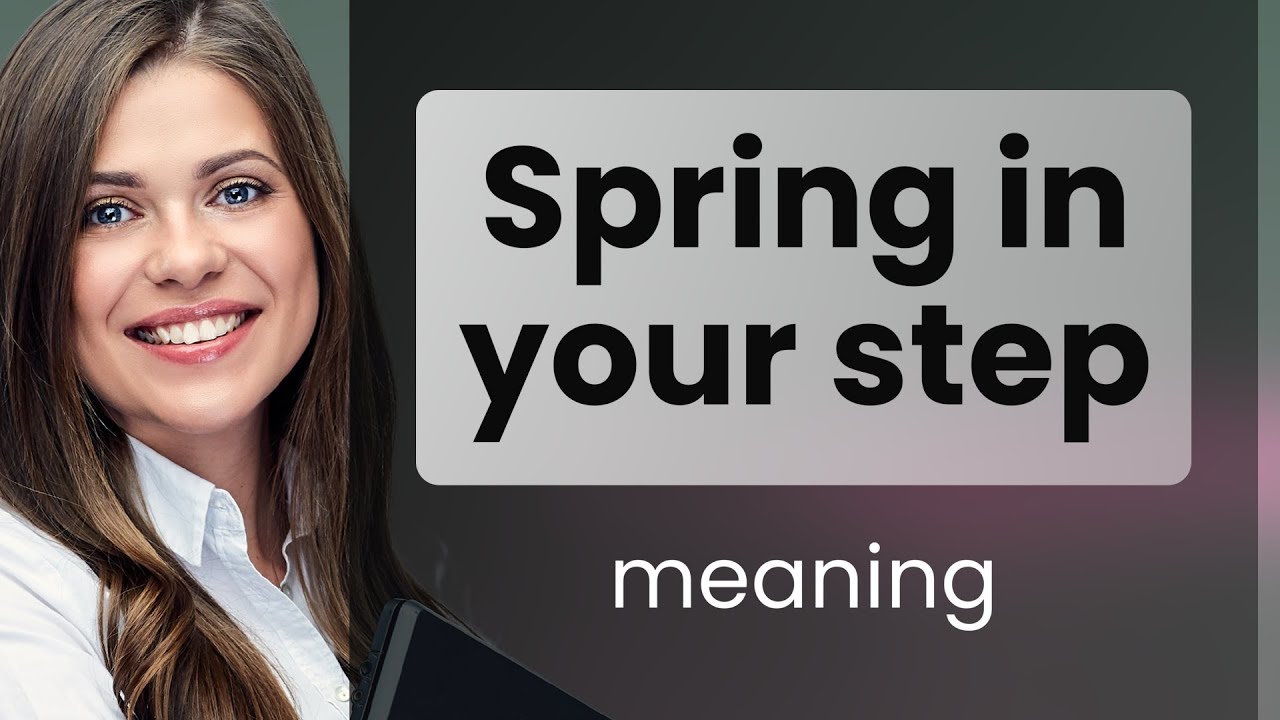 A Bounce in Your Step: Understanding "Spring in Your Step" - YouTube