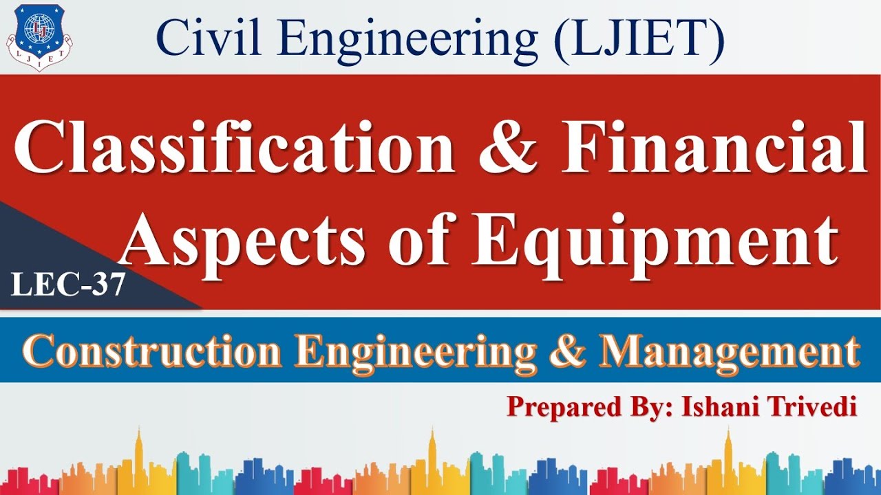 Lec-37_Classification & Financial Aspects|Construction Engineering and ...
