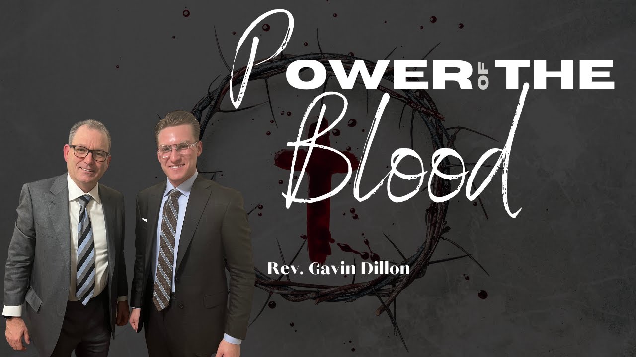 The Power Of The Blood - Rev. Gavin Dillon, Episode 69 - YouTube