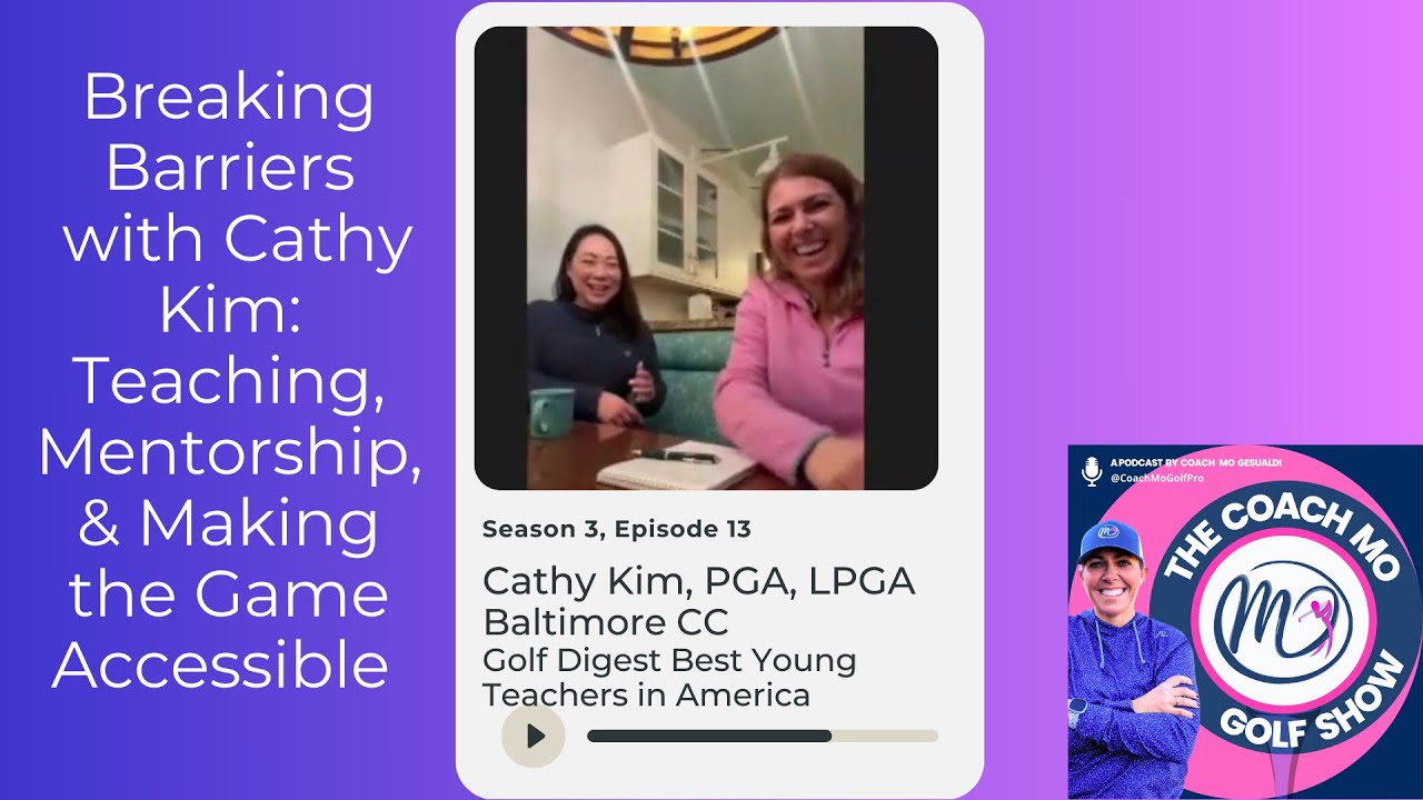Breaking Barriers in Golf with Cathy Kim, PGA, LPGA: Teaching ...