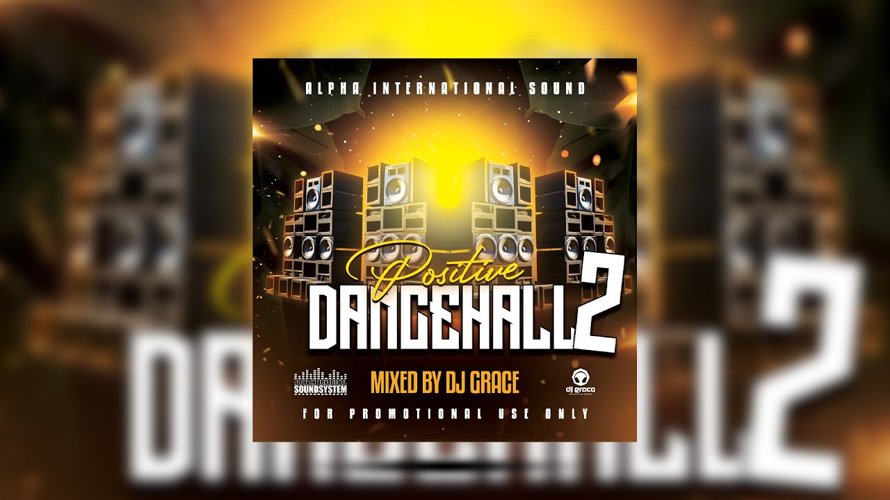 DJ Grace | Positive Dancehall 2 | Alpha International Sound - YouTube