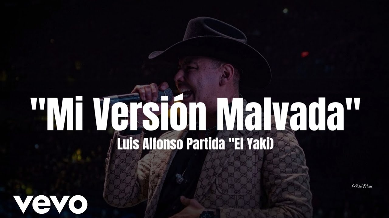 Luis Alfonso Partida "El Yaki" - Mi Versión Malvada (LETRA) Estreno ...