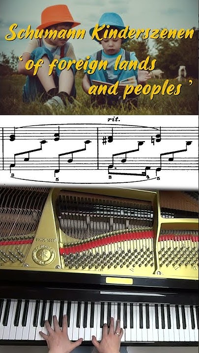 Schumann of foreign lands and peoples | Kinderszenen, Op.15, No.1 ...