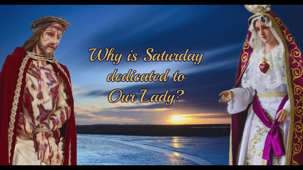 Why Should a Catholic Honor the Virgin Mary on Saturday? Origin of ...