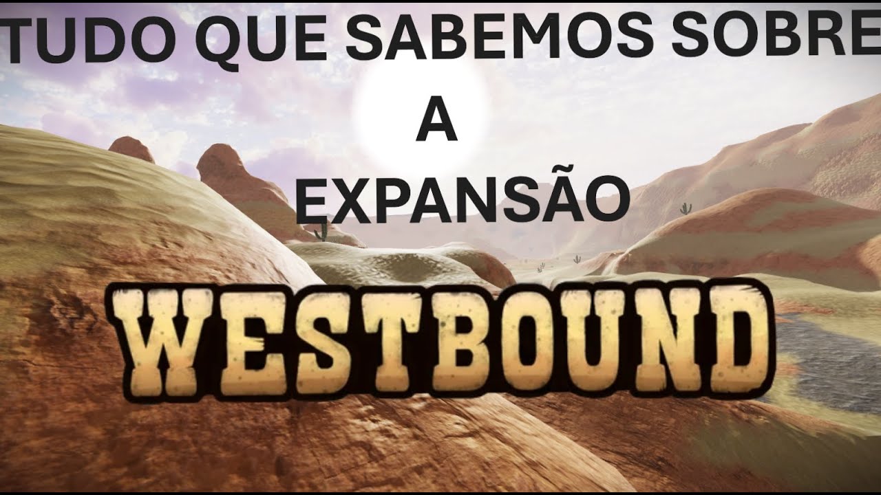 Tudo que sabemos sobre a expansão do WestBound, confirmado evento de ...