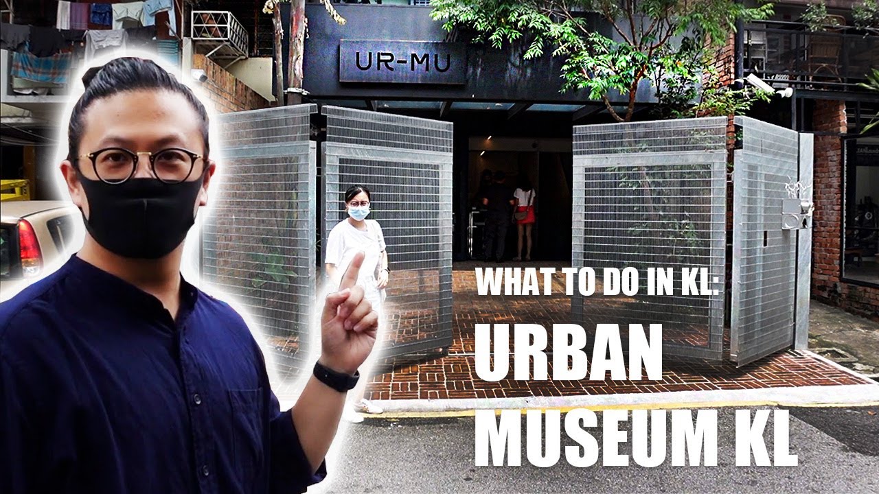 WHAT TO DO IN KL: URBAN MUSEUM KUALA LUMPUR 2022 - YouTube