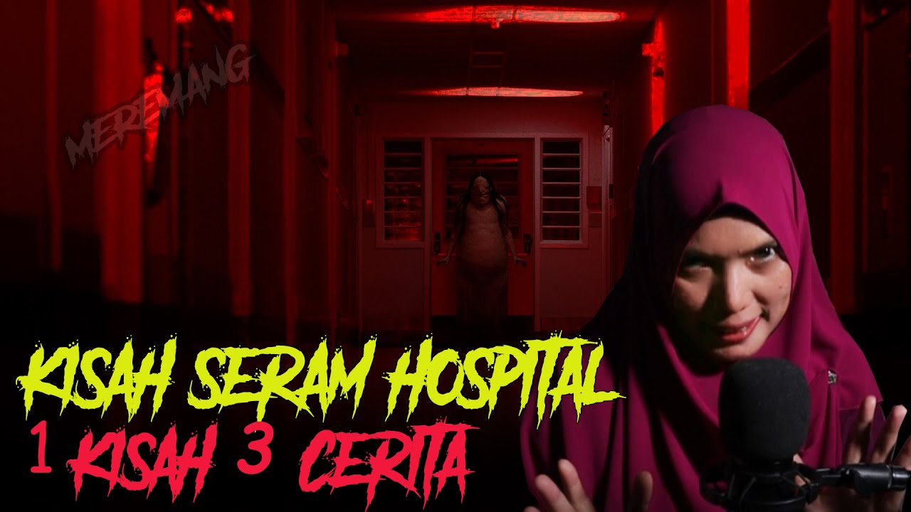 MEREMANG 1 KISAH 3 CERITA SERAM HOSPITAL. - YouTube