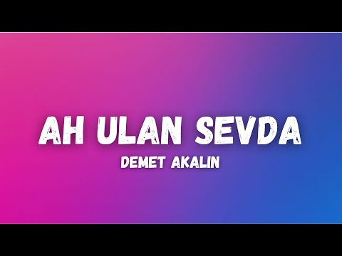Demet Akalin - Ah Ulan Sevda (Lyrics)
