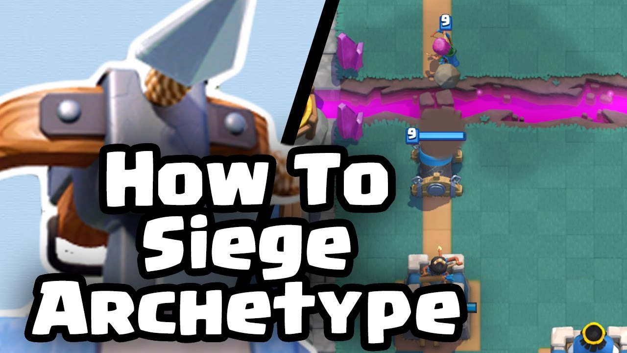 Clash Royale | How To Siege | Archetype Series - YouTube