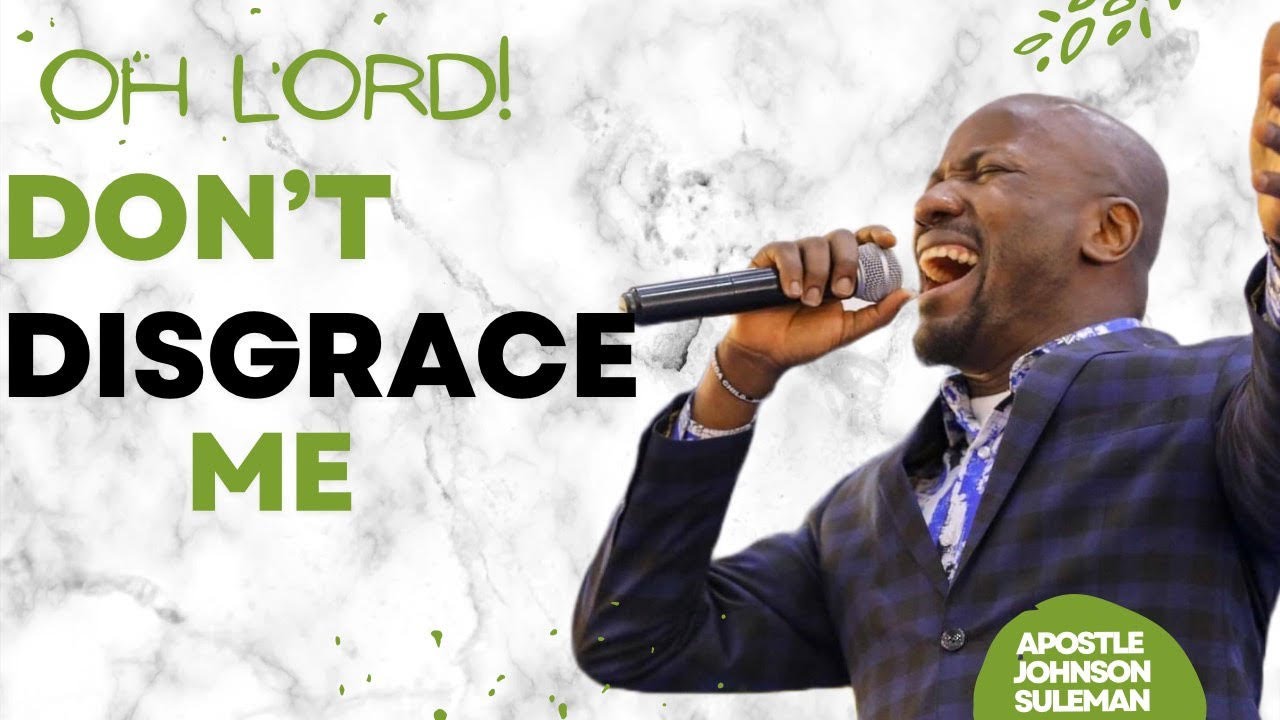 Oh LORD! Don't DISGRACE ME || Apostle Johnson Suleman #gospel #miracles ...