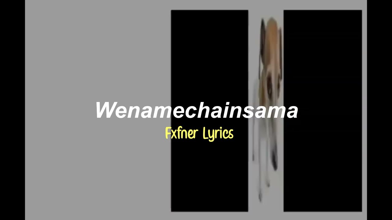 Wenamechainsama | Meme -Letra - YouTube